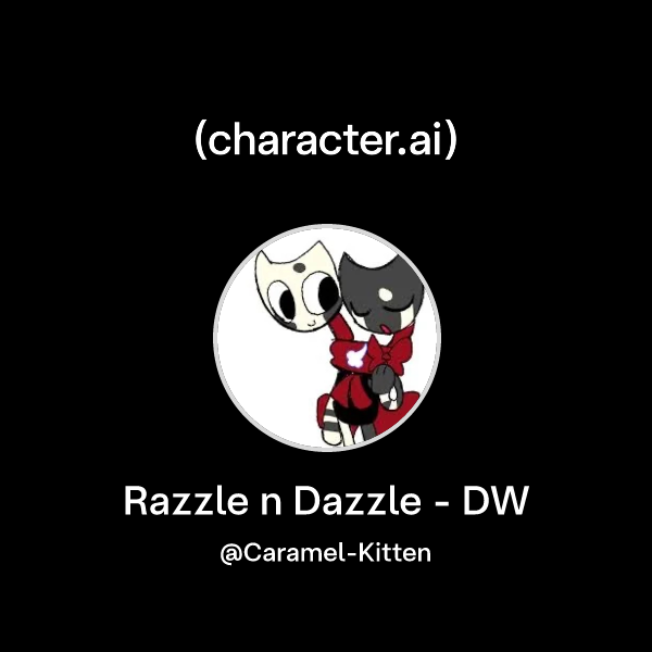 Chat with Razzle n Dazzle - DW | character.ai | Personalized AI for ...