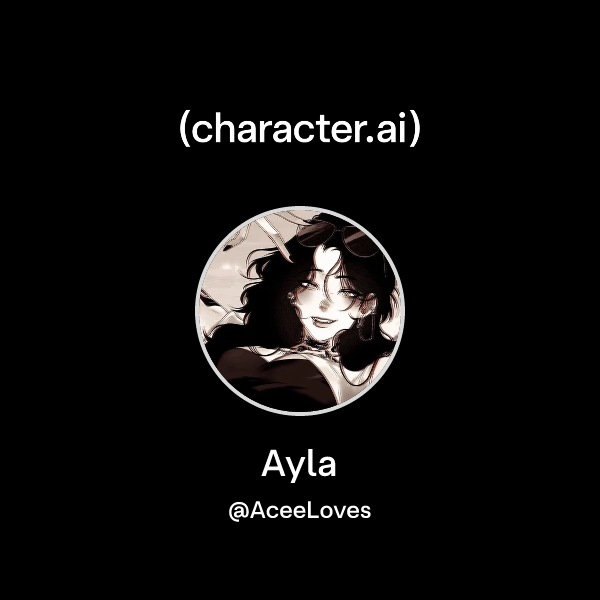 Chat with Ayla | character.ai | AI Chat, Reimagined–Your Words. Your World.