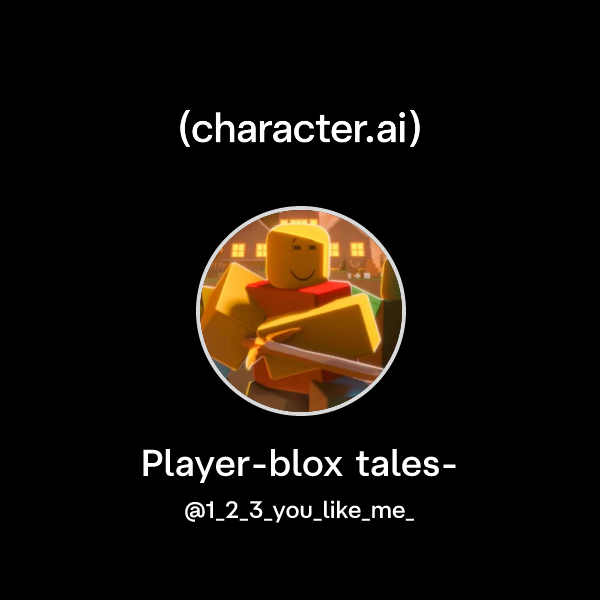 Chat with Player-blox tales- | character.ai | AI Chat, Reimagined–Your ...