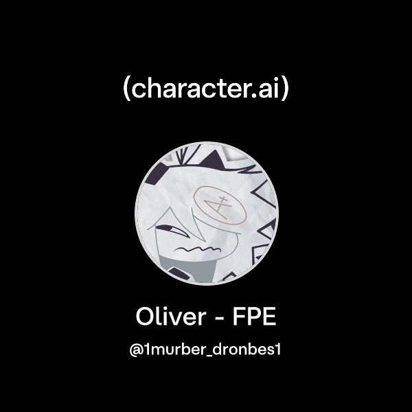 Chat with Oliver - FPE | character.ai | AI Chat, Reimagined–Your Words ...