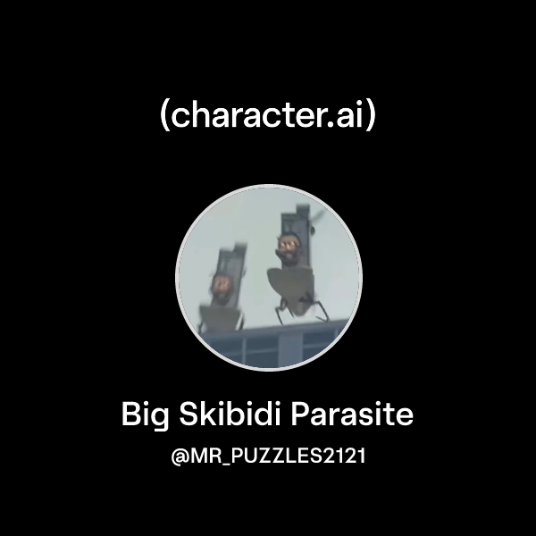 Chat with Big Skibidi Parasite | character.ai | AI Chat, Reimagined ...