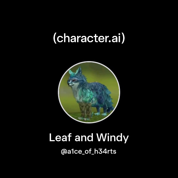 Chat with Leaf and Windy | character.ai | Personalized AI for every ...