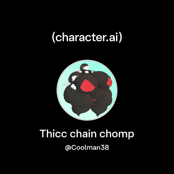 Chat with Thicc chain chomp | character.ai | AI Chat, Reimagined–Your Words. Your World.