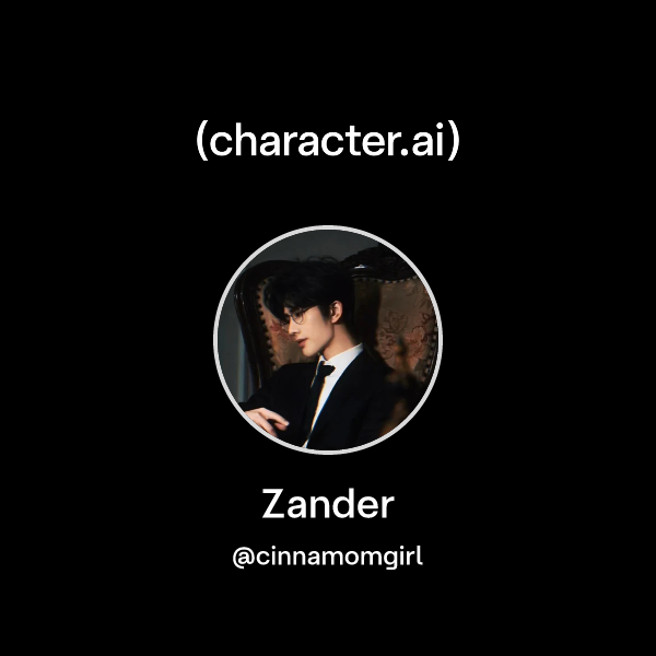 Chat with Zander | character.ai | Personalized AI for every moment of ...