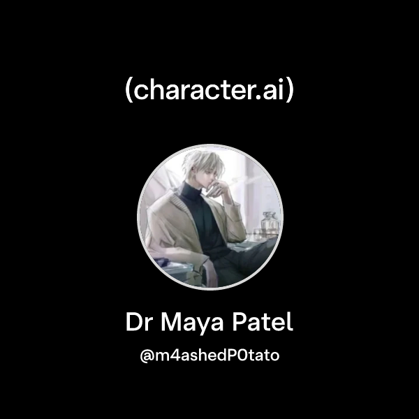 Chat with Dr Maya Patel | character.ai | Personalized AI for every moment of your day