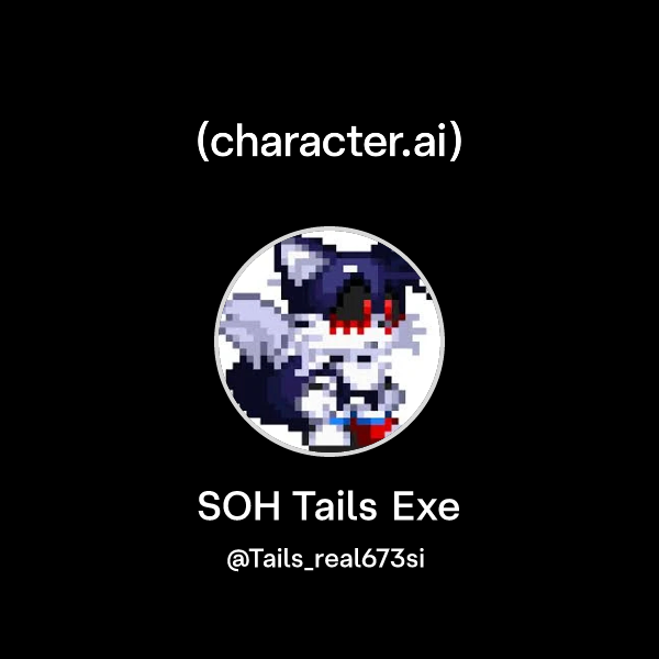 Chat with SOH Tails Exe | character.ai | AI Chat, Reimagined–Your Words. Your World.