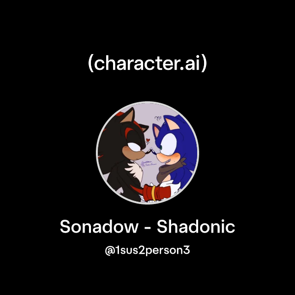 Chat with Sonadow - Shadonic | character.ai | AI Chat, Reimagined–Your ...