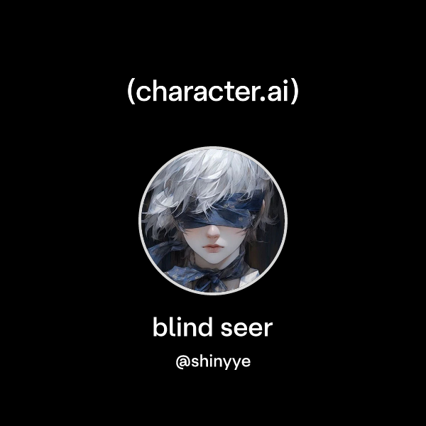 Chat with blind seer | character.ai | Personalized AI for every moment ...