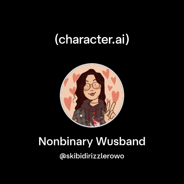 Chat with Nonbinary Wusband | character.ai | Personalized AI for every moment of your day