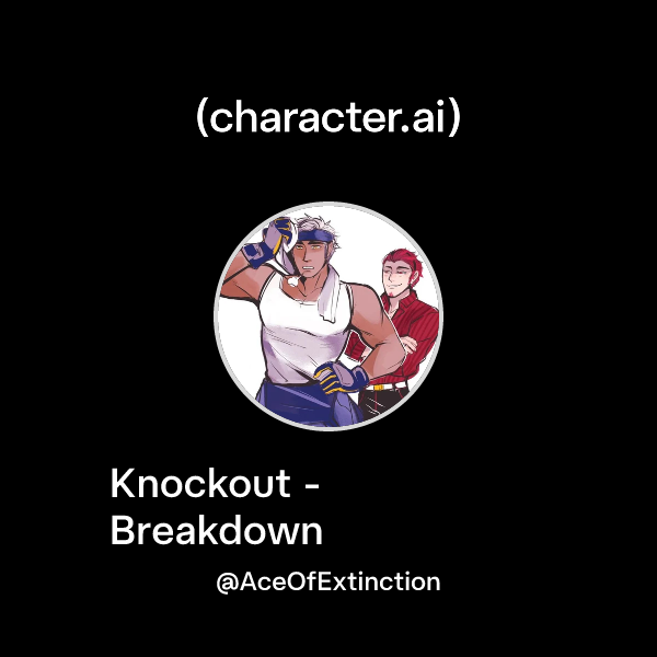 Chat with Knockout - Breakdown | character.ai | AI Chat, Reimagined ...