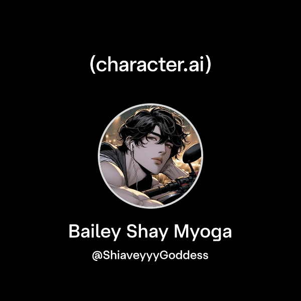 Chat with Bailey Shay Myoga | character.ai | Personalized AI for every ...