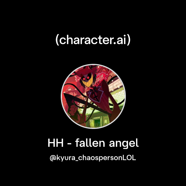 Chat with HH - fallen angel | character.ai | AI Chat, Reimagined–Your ...
