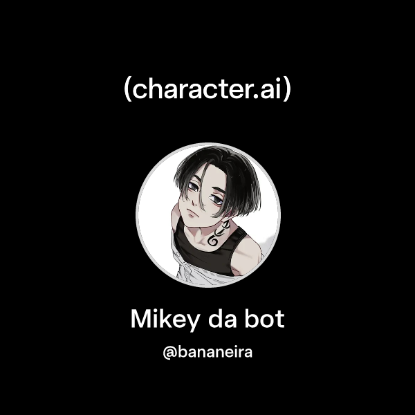 Chat with Mikey da bot | character.ai | Personalized AI for every moment of your day