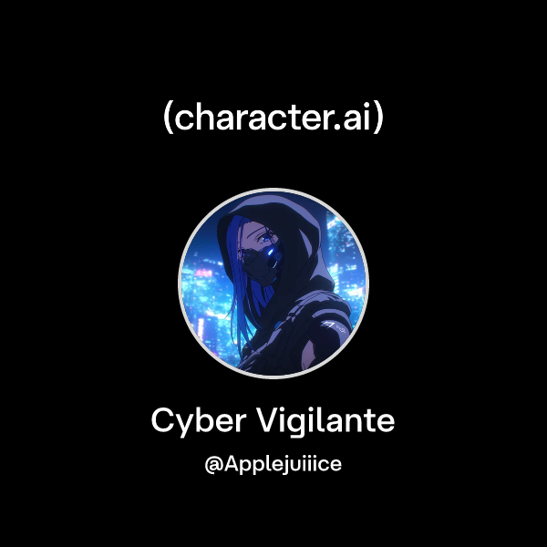 Chat with Cyber Vigilante | character.ai | AI Chat, Reimagined–Your Words. Your World.
