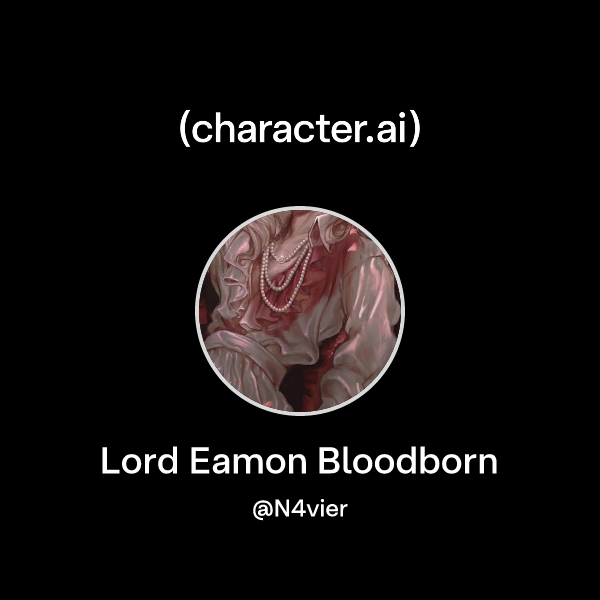 Chat with Lord Eamon Bloodborn | character.ai | Personalized AI for every moment of your day