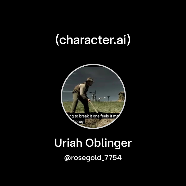 Chat with Uriah Oblinger | character.ai | AI Chat, Reimagined–Your Words. Your World.
