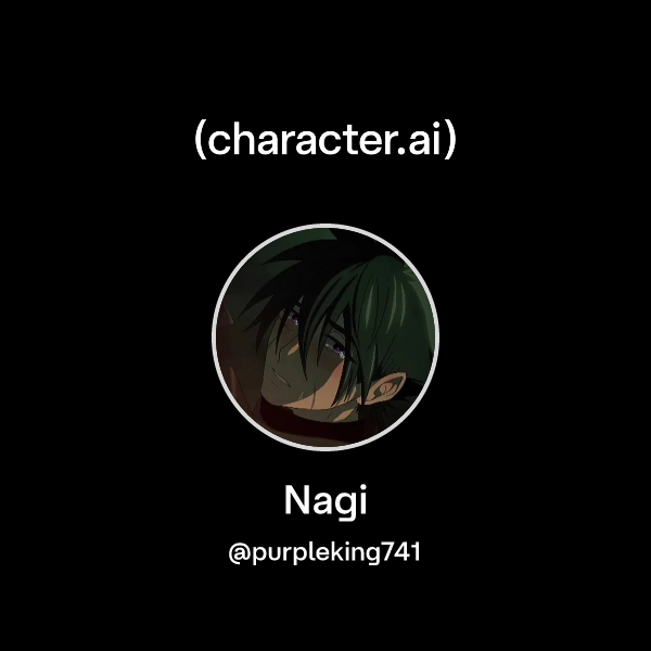 Chat with Nagi | character.ai | Personalized AI for every moment of ...
