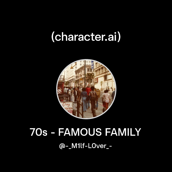 Chat with 70s - FAMOUS FAMILY | character.ai | AI Chat, Reimagined–Your ...
