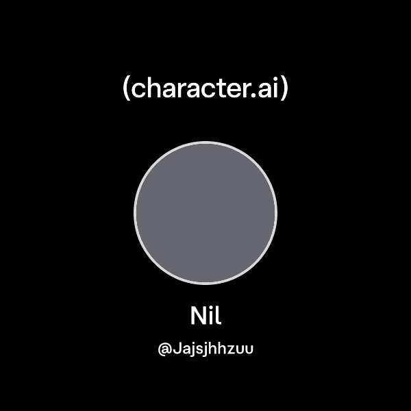 Chat with Nil | character.ai | AI Chat, Reimagined–Your Words. Your World.