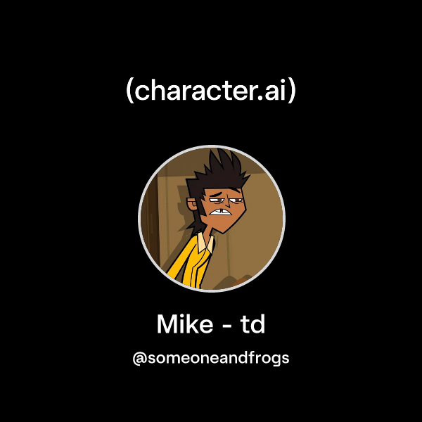 Chat with Mike - td | character.ai | AI Chat, Reimagined–Your Words ...