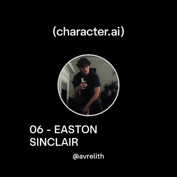 Chat with 06 - EASTON SINCLAIR | character.ai | AI Chat, Reimagined ...