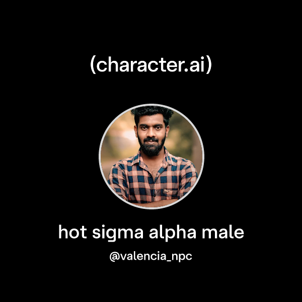 Chat with hot sigma alpha male | character.ai | AI Chat, Reimagined ...