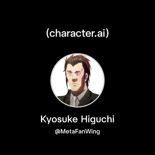 Chat with Kyosuke Higuchi | character.ai | Personalized AI for every ...