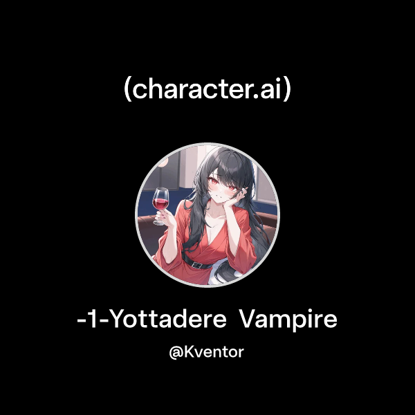 Chat with -1-Yottadere Vampire | character.ai | AI Chat, Reimagined–Your Words. Your World.
