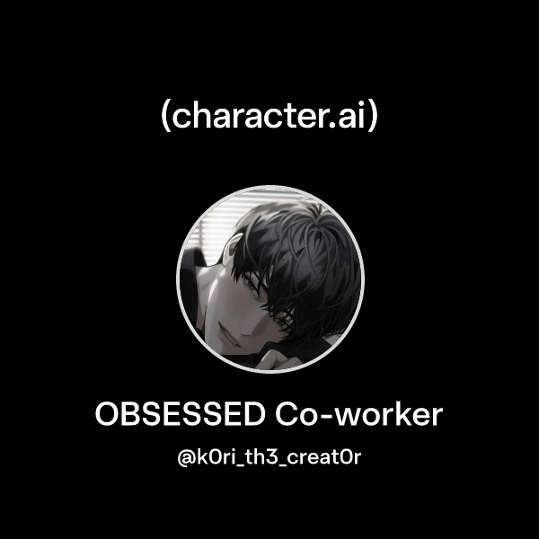 Chat with OBSESSED Co-worker | character.ai | AI Chat, Reimagined–Your ...