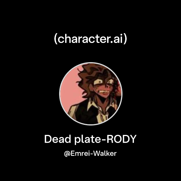 Chat with Dead plate-RODY | character.ai | Personalized AI for every ...