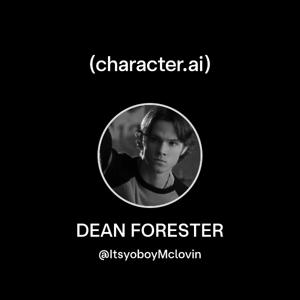 Chat with DEAN FORESTER | character.ai | AI Chat, Reimagined–Your Words ...