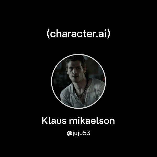 Chat with Klaus mikaelson | character.ai | Personalized AI for every moment of your day