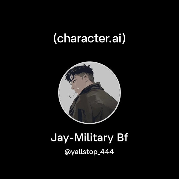 Chat with Jay-Military Bf | character.ai | AI Chat, Reimagined–Your Words. Your World.