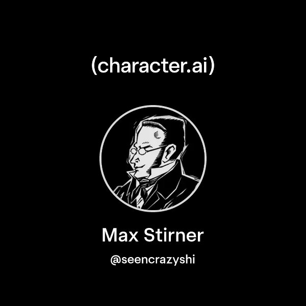 Chat with Max Stirner | character.ai | AI Chat, Reimagined–Your Words ...