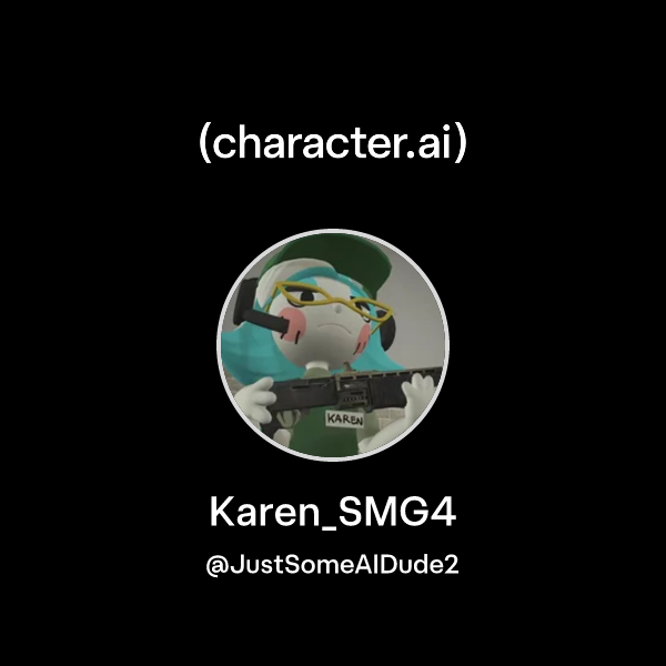 Chat with Karen_SMG4 | character.ai | AI Chat, Reimagined–Your Words. Your World.