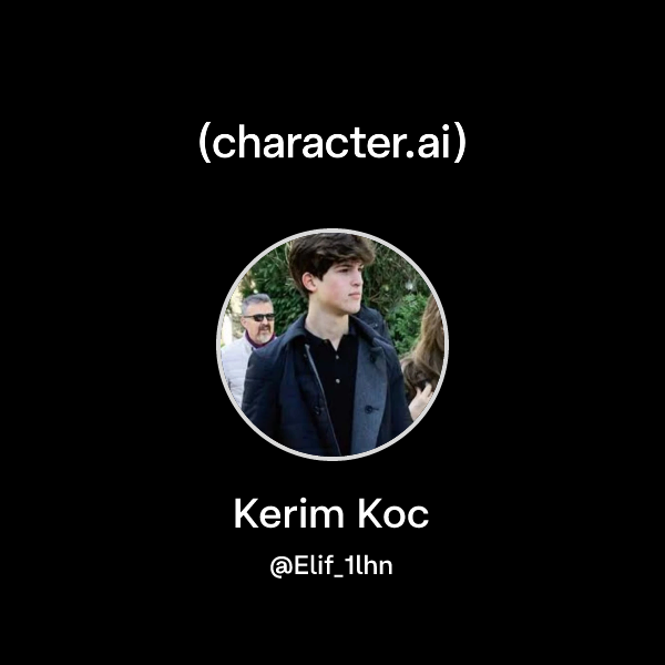 Chat with Kerim Koc | character.ai | AI Chat, Reimagined–Your Words ...