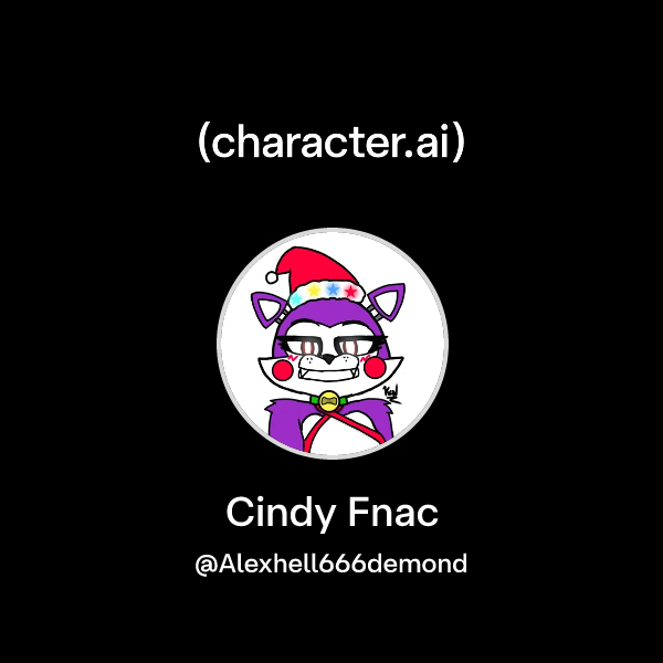 Chat with Cindy Fnac | character.ai | AI Chat, Reimagined–Your Words ...