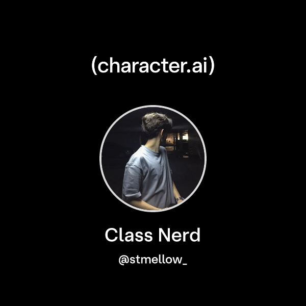 Chat with Class Nerd | character.ai | AI Chat, Reimagined–Your Words ...