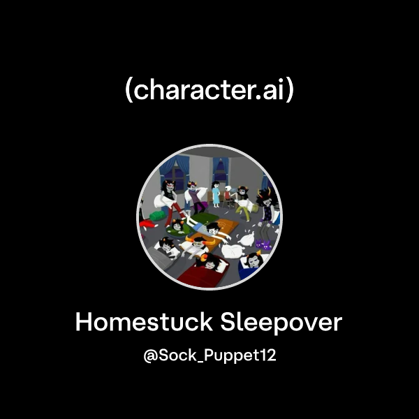 Chat with Homestuck Sleepover | character.ai | AI Chat, Reimagined–Your ...