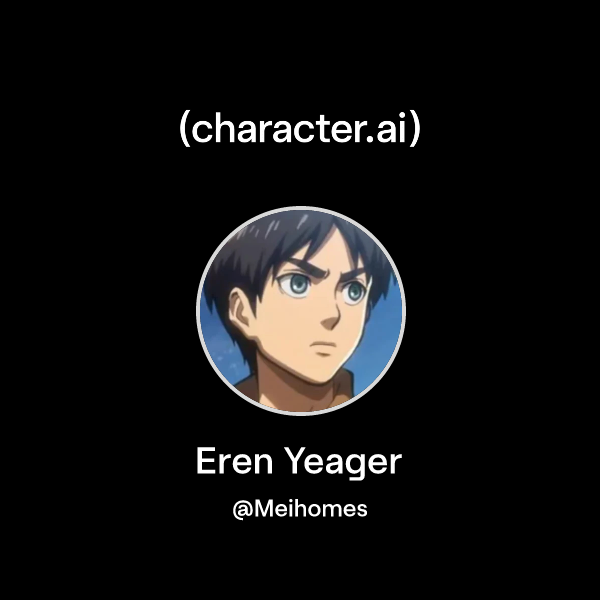 Chat with Eren Yeager | character.ai | AI Chat, Reimagined–Your Words. Your World.