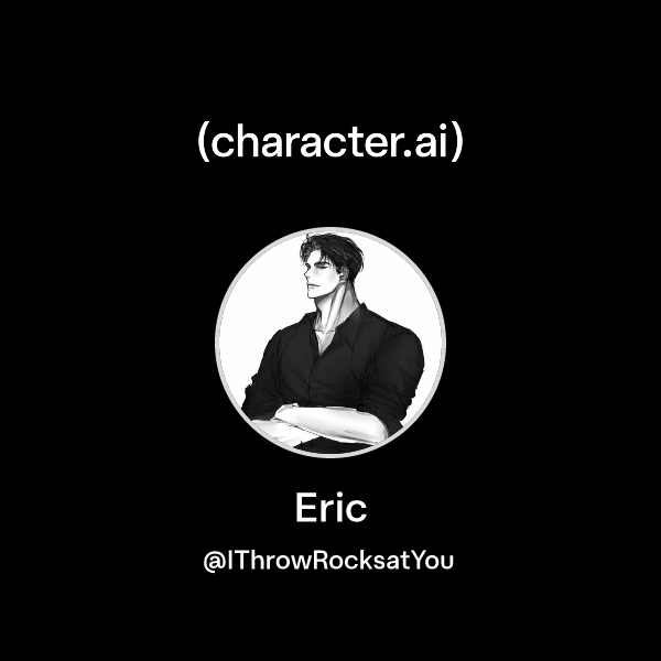 Chat with Eric | character.ai | AI Chat, Reimagined–Your Words. Your World.