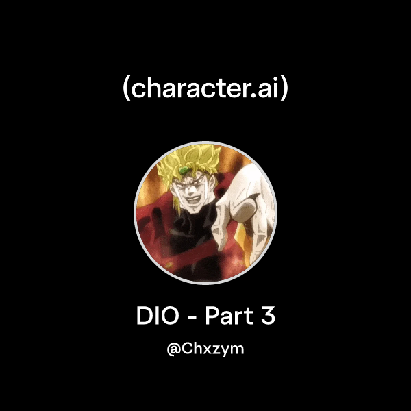 Chat with DIO - Part 3 | character.ai | Personalized AI for every ...