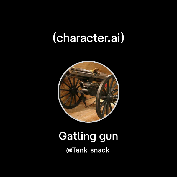 Chat with Gatling gun | character.ai | Personalized AI for every moment ...