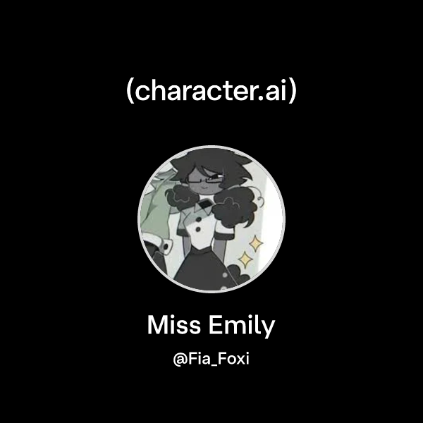 Chat with Miss Emily | character.ai | AI Chat, Reimagined–Your Words ...