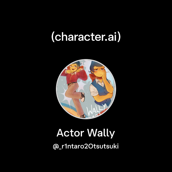Chat with Actor Wally | character.ai | AI Chat, Reimagined–Your Words ...