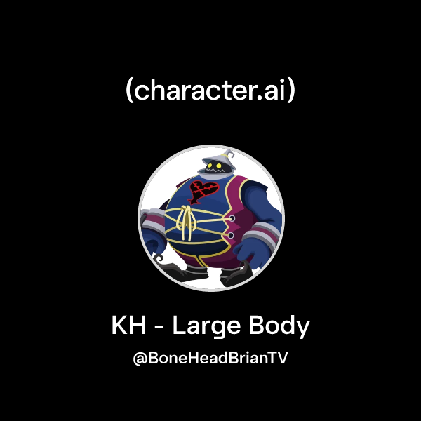 Chat with KH - Large Body | character.ai | AI Chat, Reimagined–Your ...