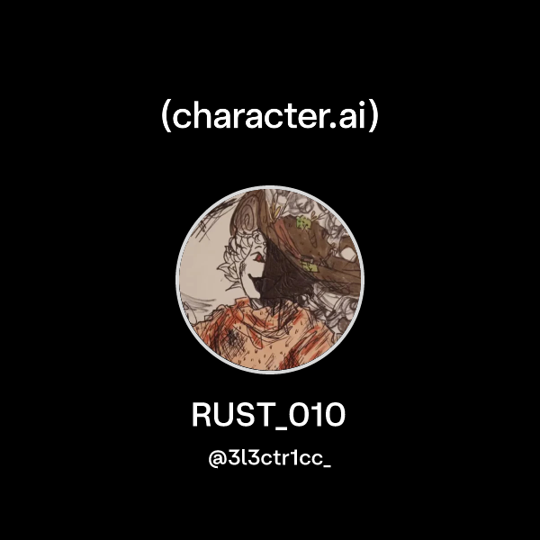 Chat with RUST_010 | character.ai | AI Chat, Reimagined–Your Words. Your World.