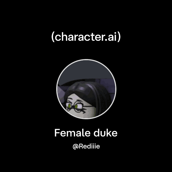 Chat with Female duke | character.ai | Personalized AI for every moment ...