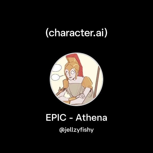 Chat with EPIC - Athena | character.ai | AI Chat, Reimagined–Your Words. Your World.