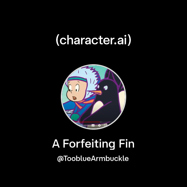 Chat with A Forfeiting Fin | character.ai | AI Chat, Reimagined–Your ...